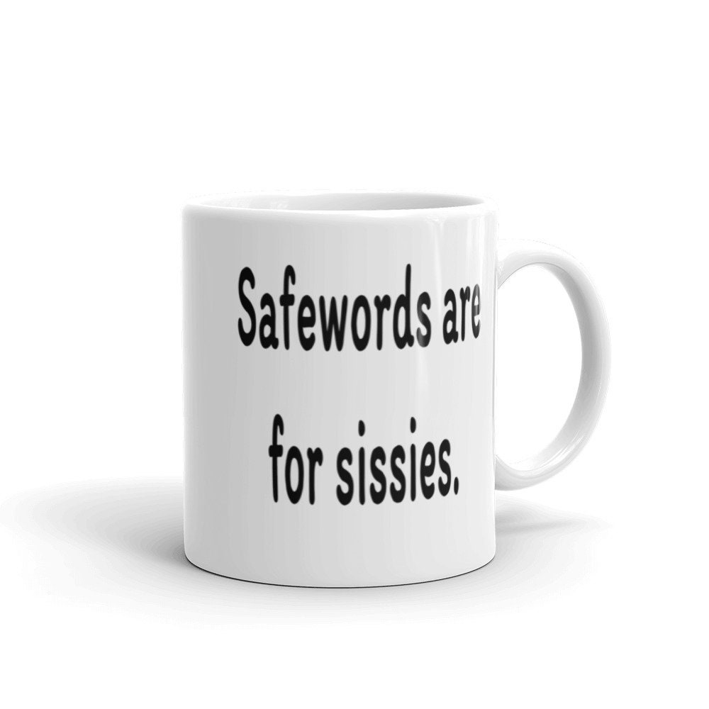 BDSM Safe Word Funny Ceramic Mug. Safewords Are for Sissies - Etsy