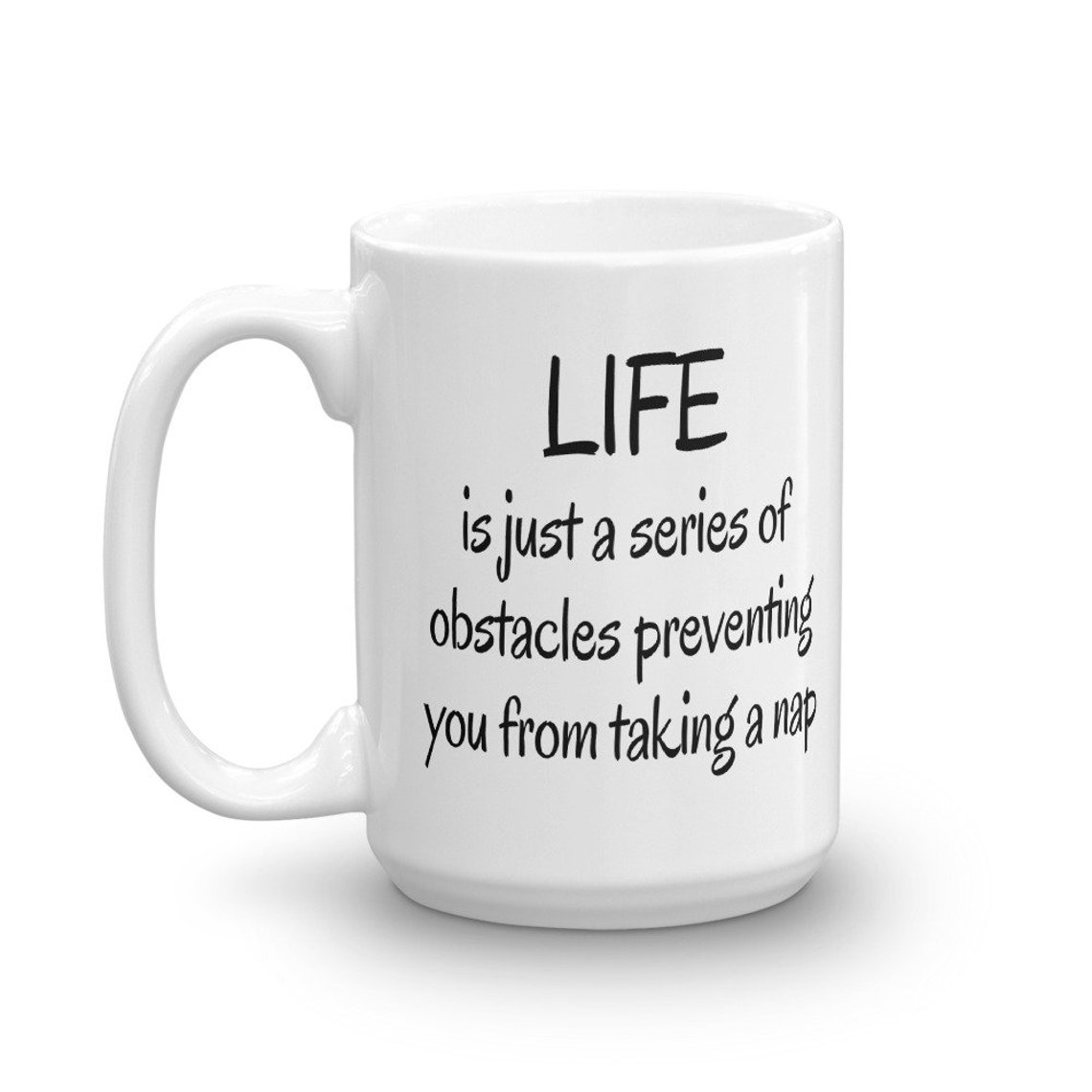 Life Is Coffee Mug I Need A Nap I Love Naps Funny Mug Etsy life-is-coffee-mug-i-need-a-nap-i-love-naps-funny-mug-etsy