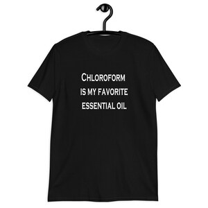 Dark Humor Essential Oil T-shirt. Chloroform Joke True Crime Graphic ...