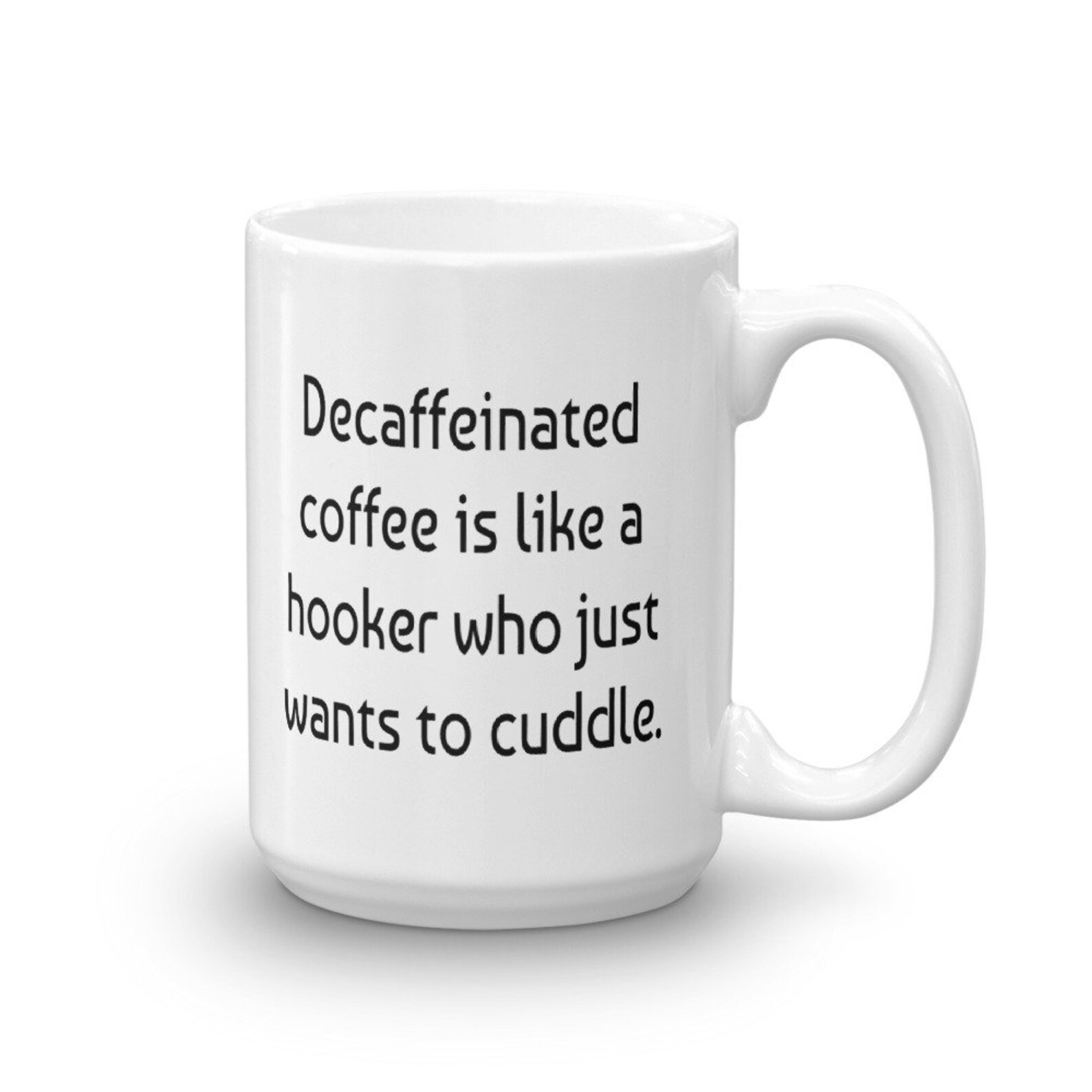 Decaf Joke Mug. Decaffeinated Coffee is Like a Hooker, Inappropriate ...