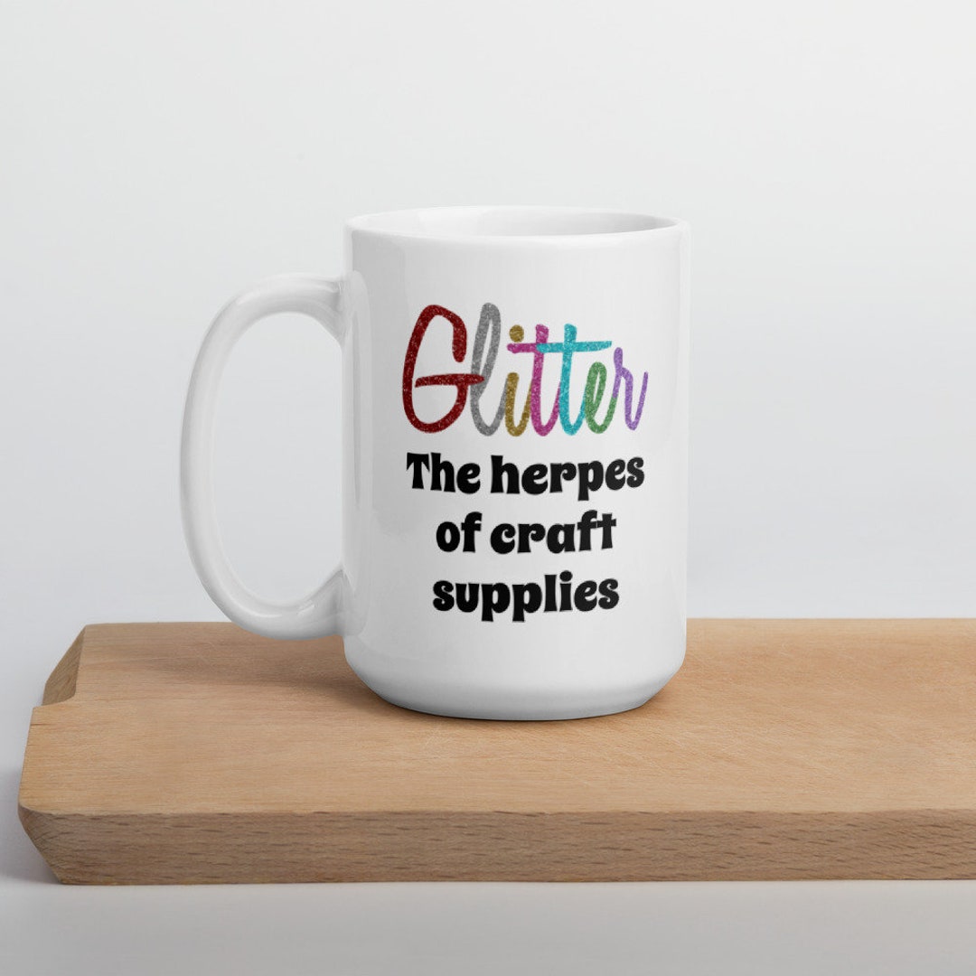 Glitter Joke Craft Supplies Humor Mug. Funny Sarcastic Glitter Herpes ...