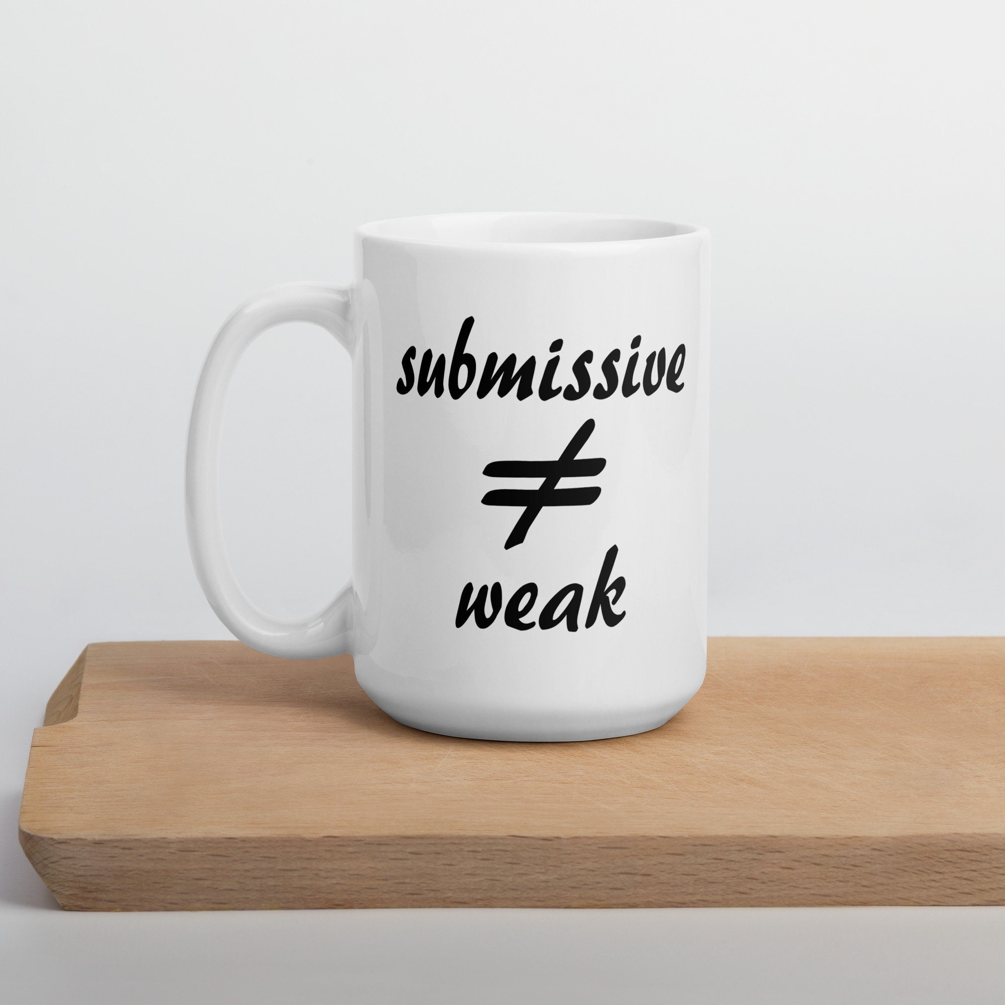 BDSM Sub Ceramic Mug. Submissive Does Not Equal Weak. - Etsy
