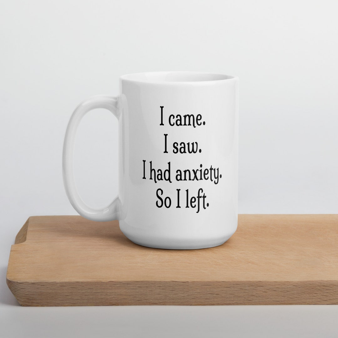 Anxiety Introvert Coffee Mug. I Came I Saw I Left Sarcastic - Etsy