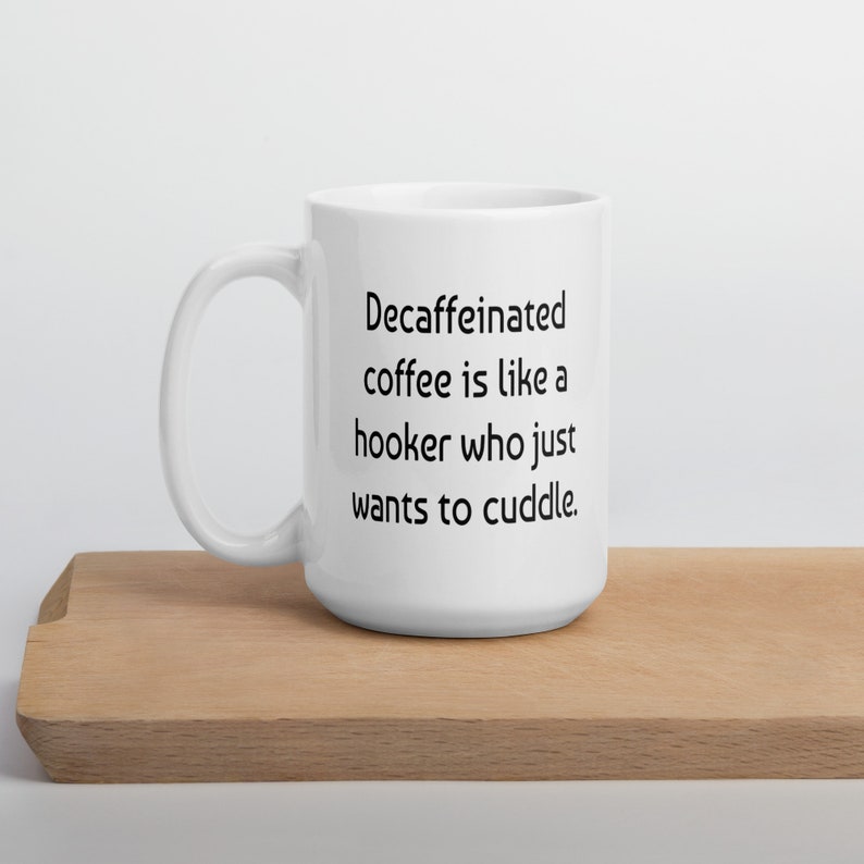 Decaf Joke Mug. Decaffeinated Coffee is Like a Hooker - Etsy
