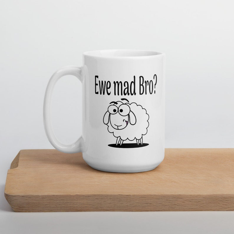 You Mad Bro Coffee Mug. Funny Animal Pun Joke Mug. Ewe Mad Bro - Etsy