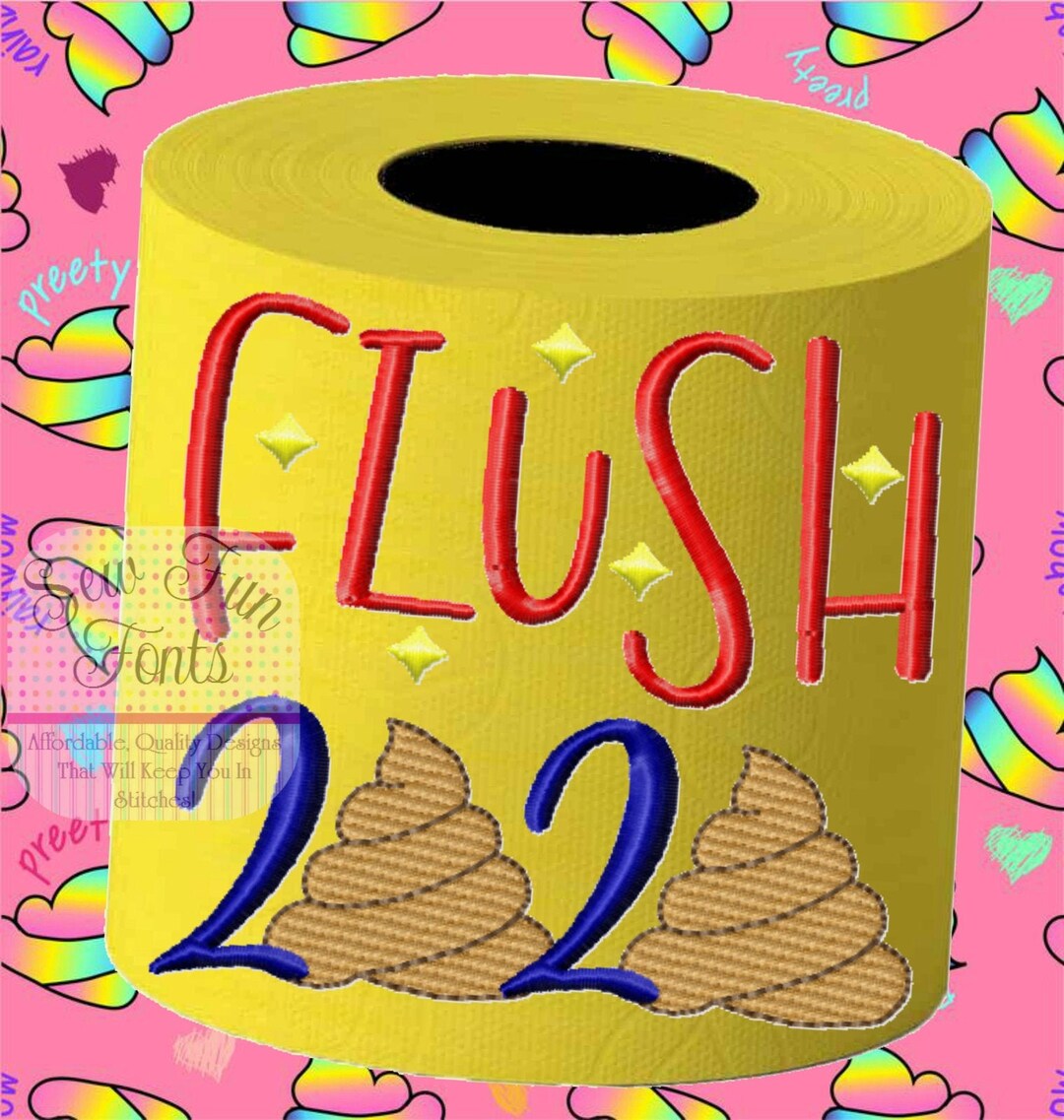 Flush 2020 Poop Toilet Paper Embroidery Design, Poop Gag Gift Design ...