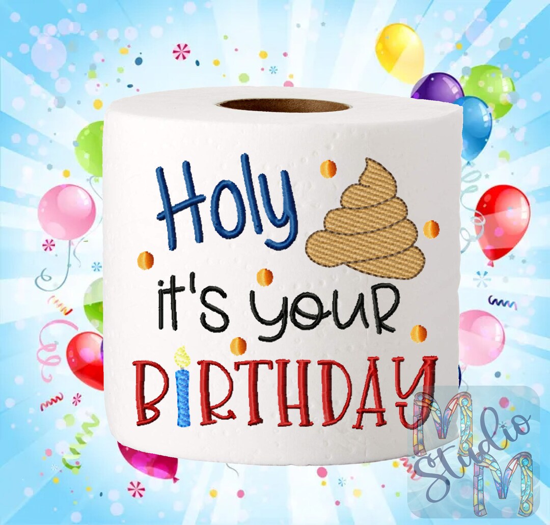 Holy Shit It's Your Birthday Poop Design Toilet Paper Embroidery Design ...