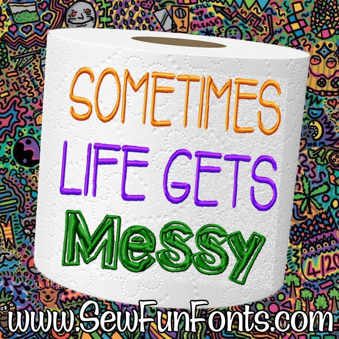 Sometimes Life Gets Messy Toilet Paper Embroidery Design (4x4 Hoop) - Etsy