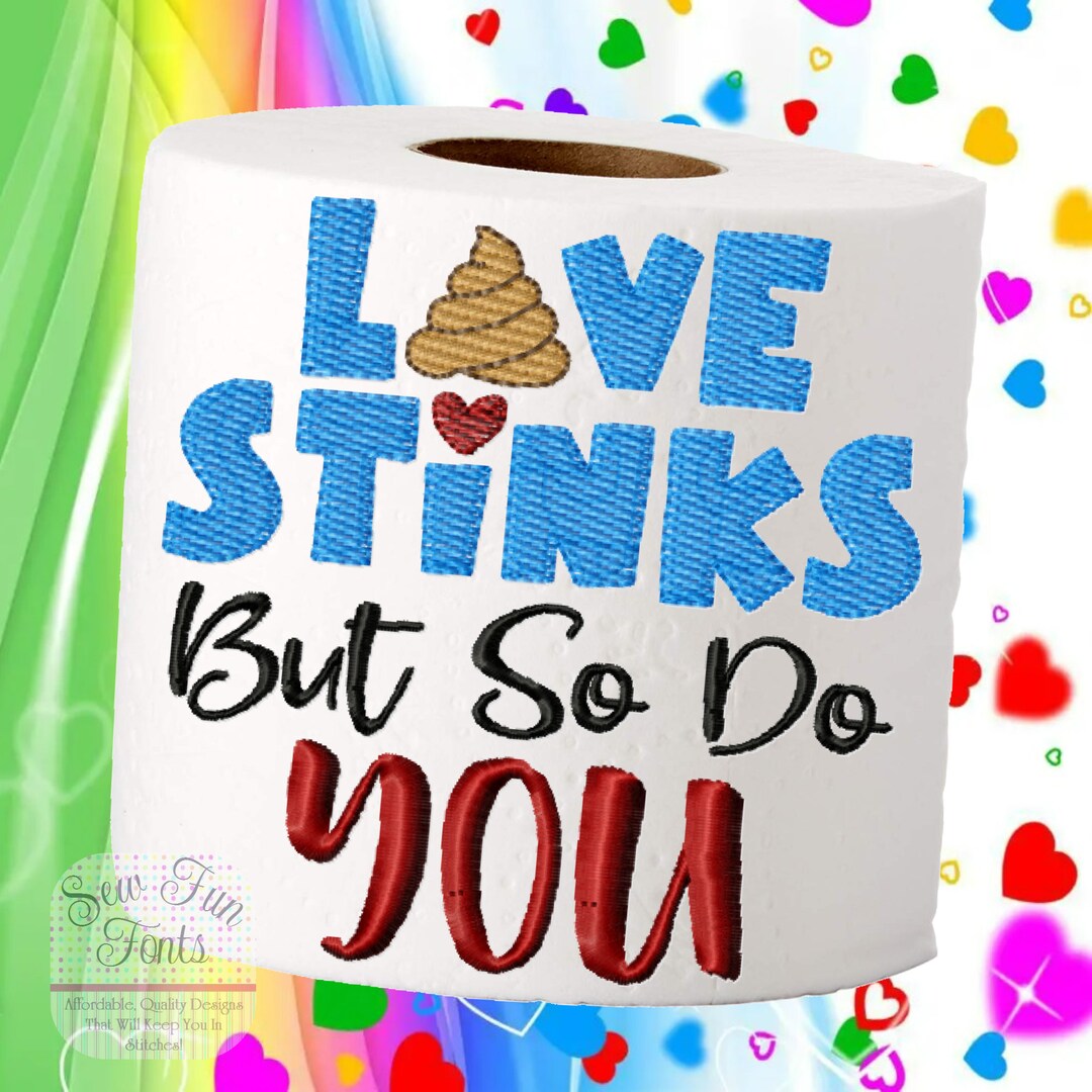 Valentine Love Stinks but so Do You Toilet Paper Embroidery Design ...
