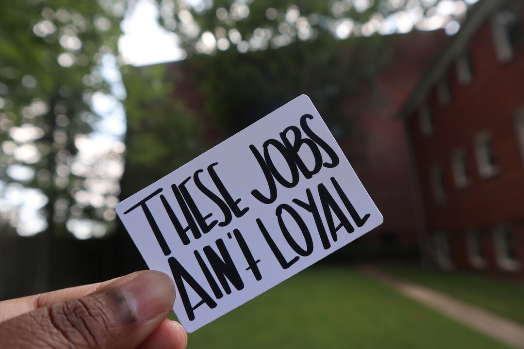 These Jobs Aint Loyal Vinyl Stickers - Etsy