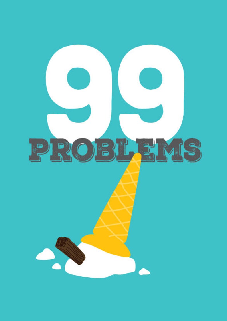 99 Problems Art Print - Etsy UK
