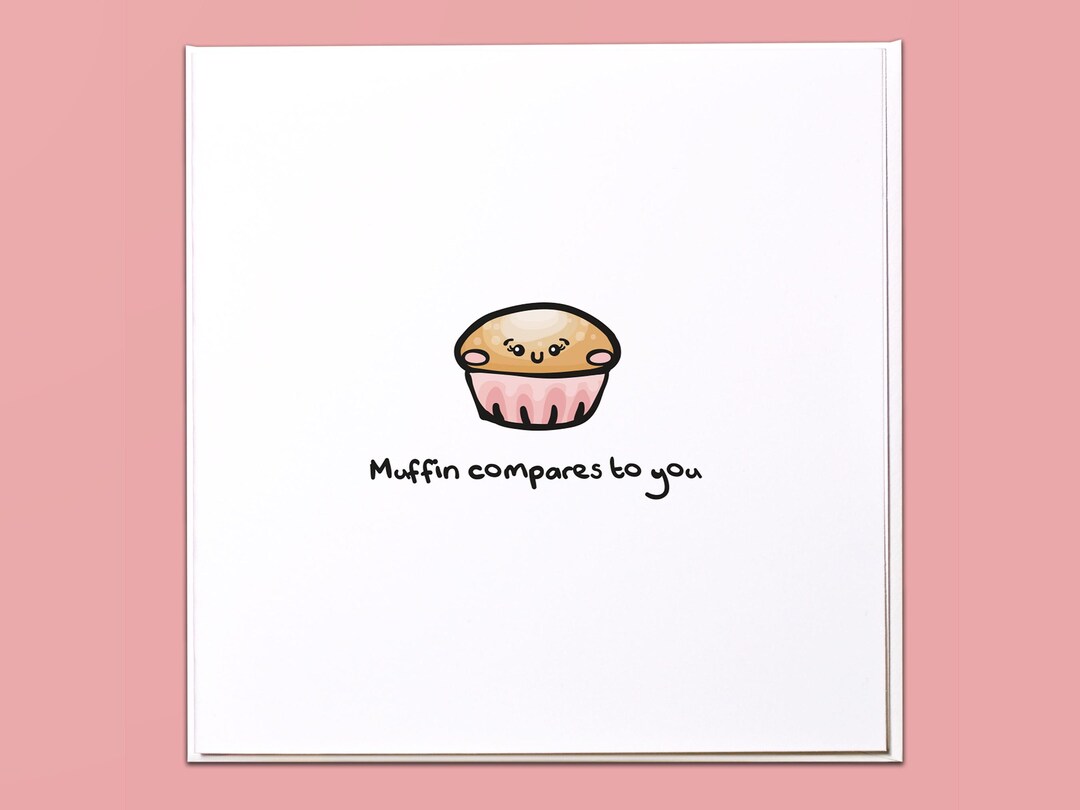 Muffin Compares to You Card - Etsy