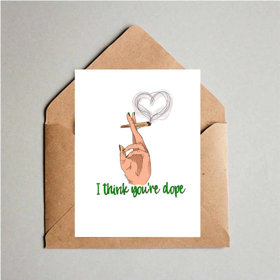 I Think You’re Dope Greeting Card - Etsy