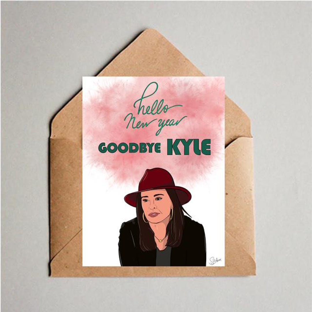 Real Housewives of Beverly Hills Goodbye Kyle Hand Drawn New Years ...