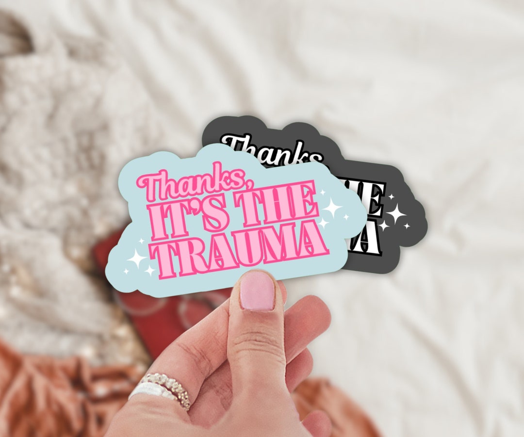 Thanks It's the Trauma Sticker: Mental Health, Anxiety - Etsy