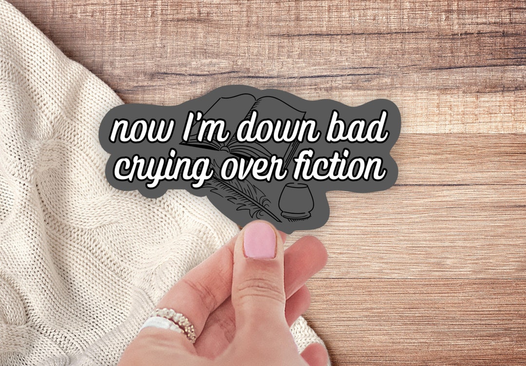 Down Bad Crying Over Fiction Sticker / Holographic Sticker / Vinyl ...