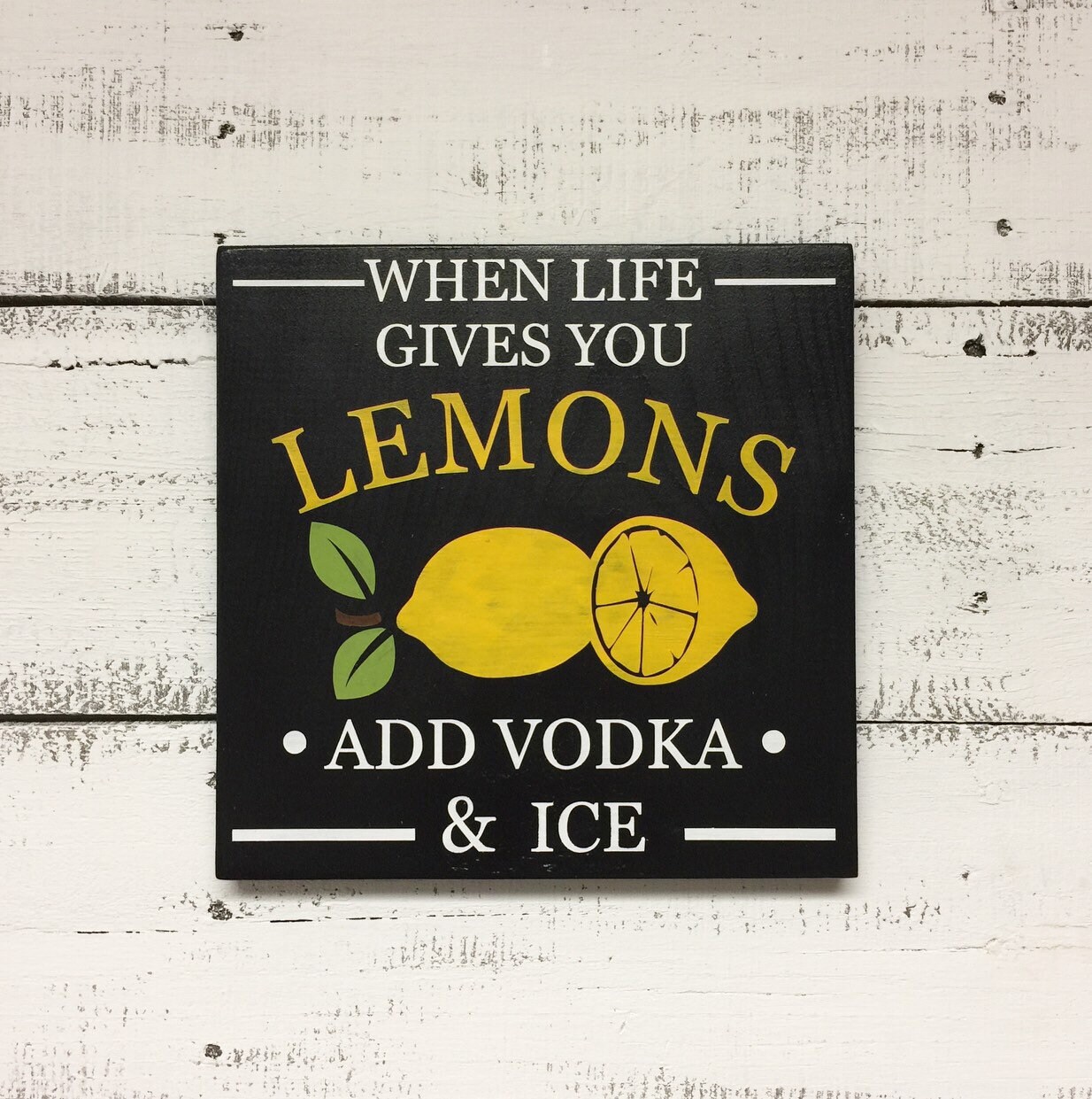When Life Gives You Lemons Add Vodka Wood Sign Lemon Decor - Etsy