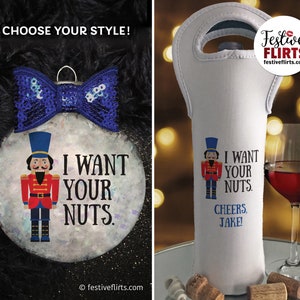 I Want Your Nuts Funny Nutcracker Handmade Ornament or Alcohol Bottle ...