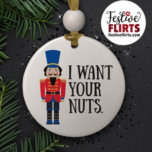 I Want Your Nuts Funny Nutcracker Handmade Ornament or Alcohol Bottle ...