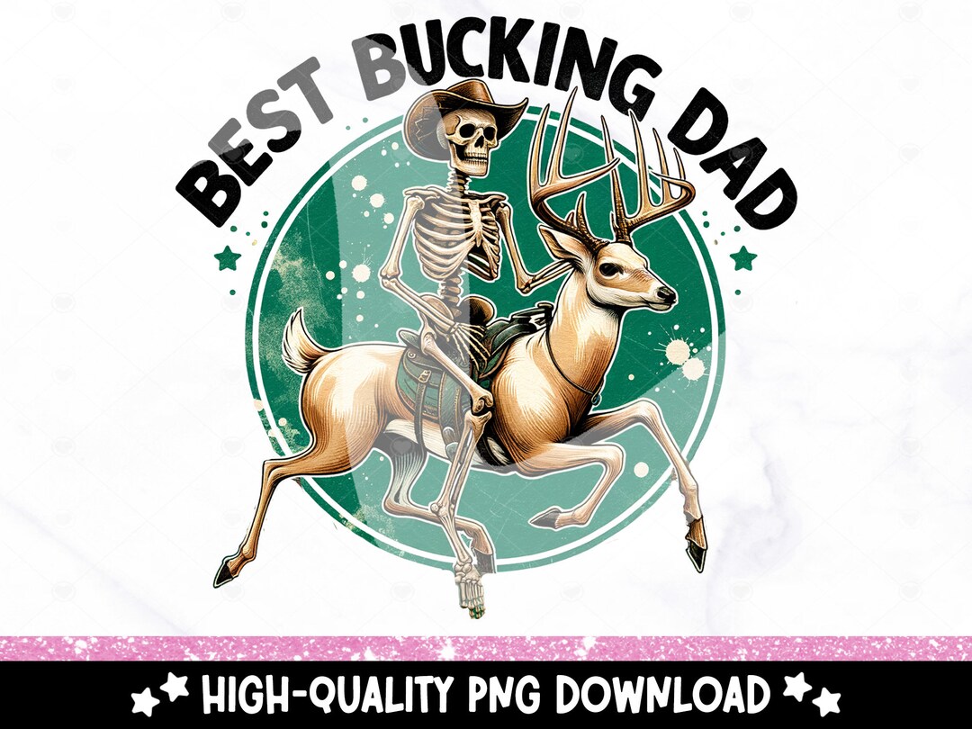 Best Bucking Dad PNG, Hunting Dad Clipart, Father's Day Sublimation ...