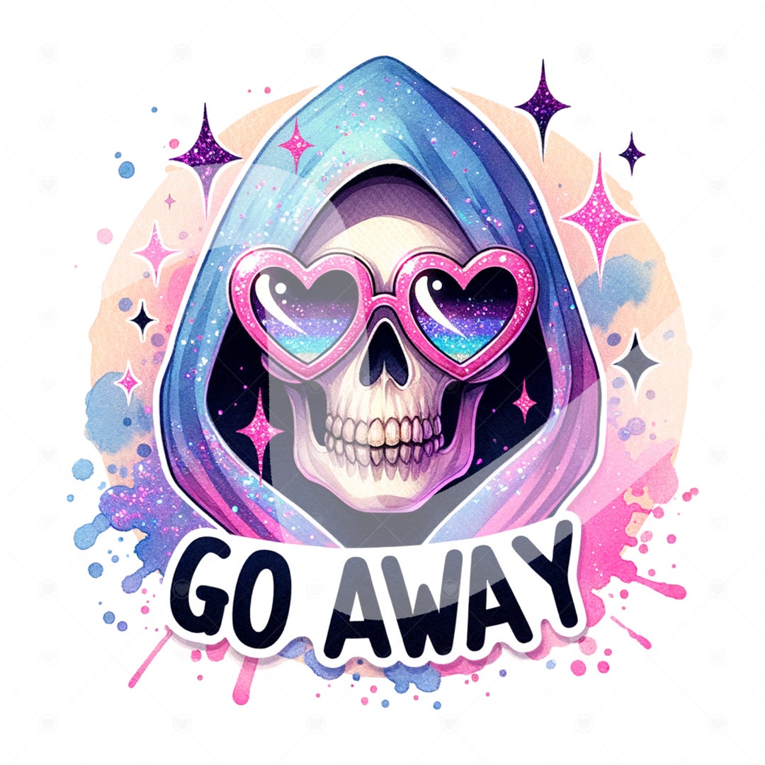 Go Away PNG, Snarky Skeleton Clipart, Sassy Sublimation Design ...