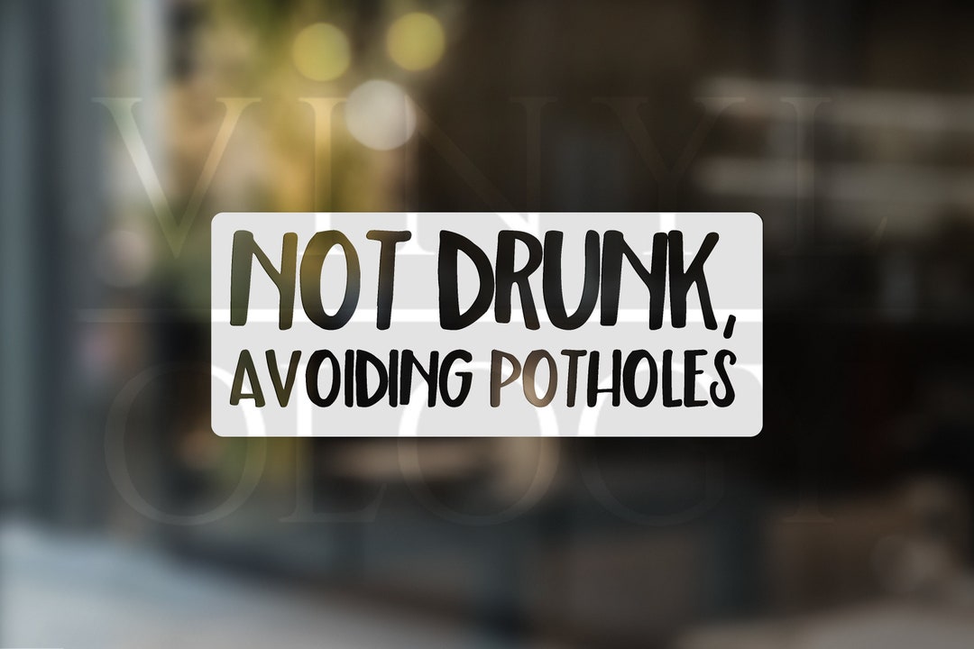Not Drunk Avoiding Potholes Sticker Not Drunk Vinyl Car Decal Not