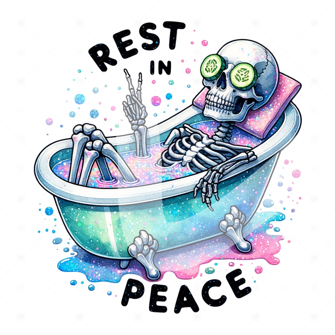 Rest in Peace Skeleton Bath PNG: Snarky Sublimation Clipart (digital ...