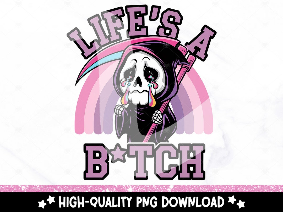 Life's a B*tch PNG Clipart, Sarcastic Skull Crying Sublimation Design ...