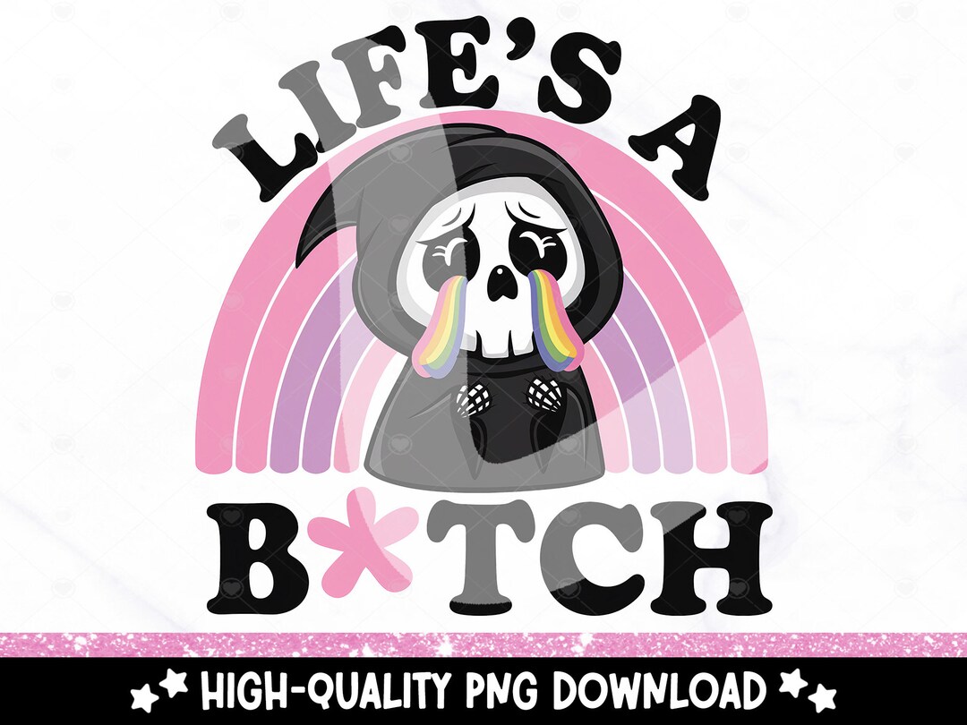 Life's a B*tch PNG Clipart, Sarcastic Skull Crying Sublimation Design ...