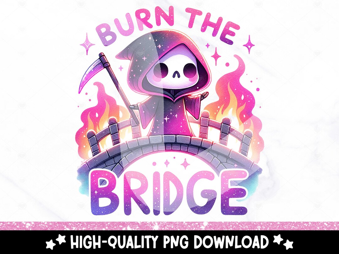 Burn the Bridge PNG, I Burn Bridges Clipart, Funny Grim Reaper ...