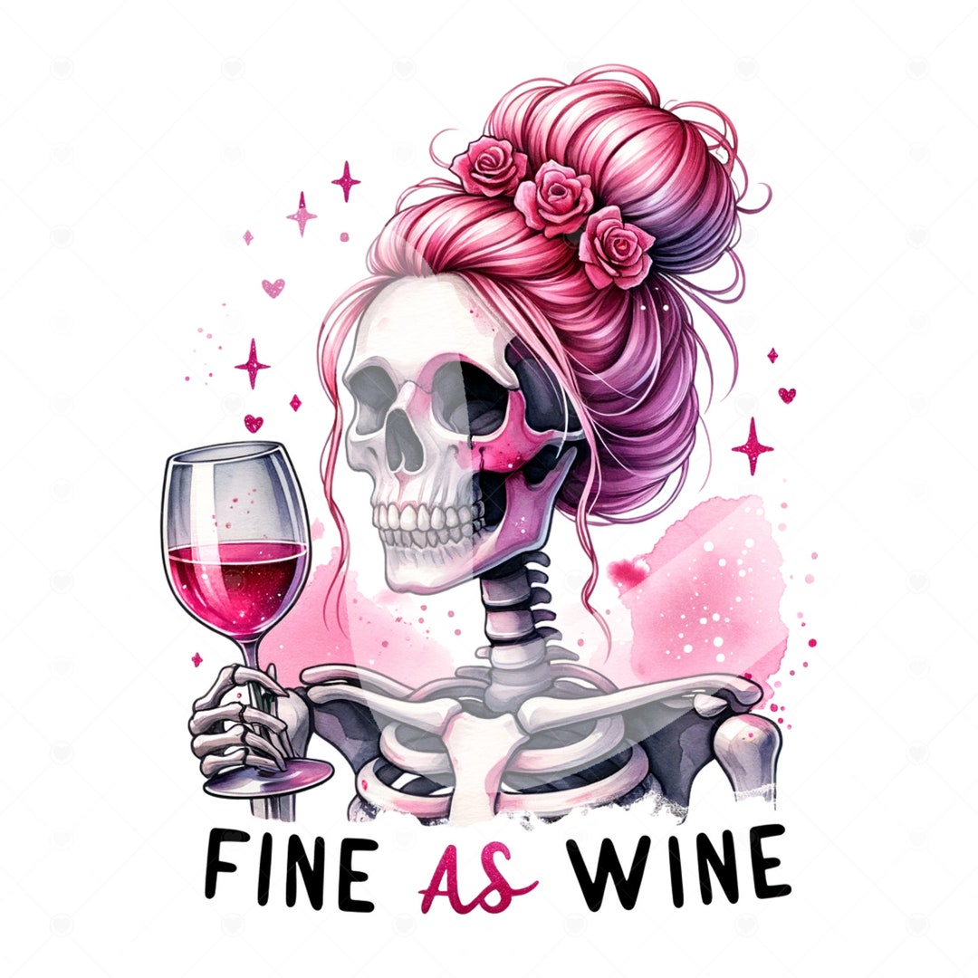 Fine as Wine PNG, Spooky Skeleton Clipart, Wine Lover Sublimation Design, Wine Drinker DTF ...