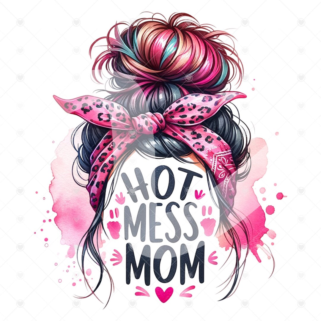 Hot Mess Mom Messy Bun Clipart, Sublimation Design Download, Mother's ...