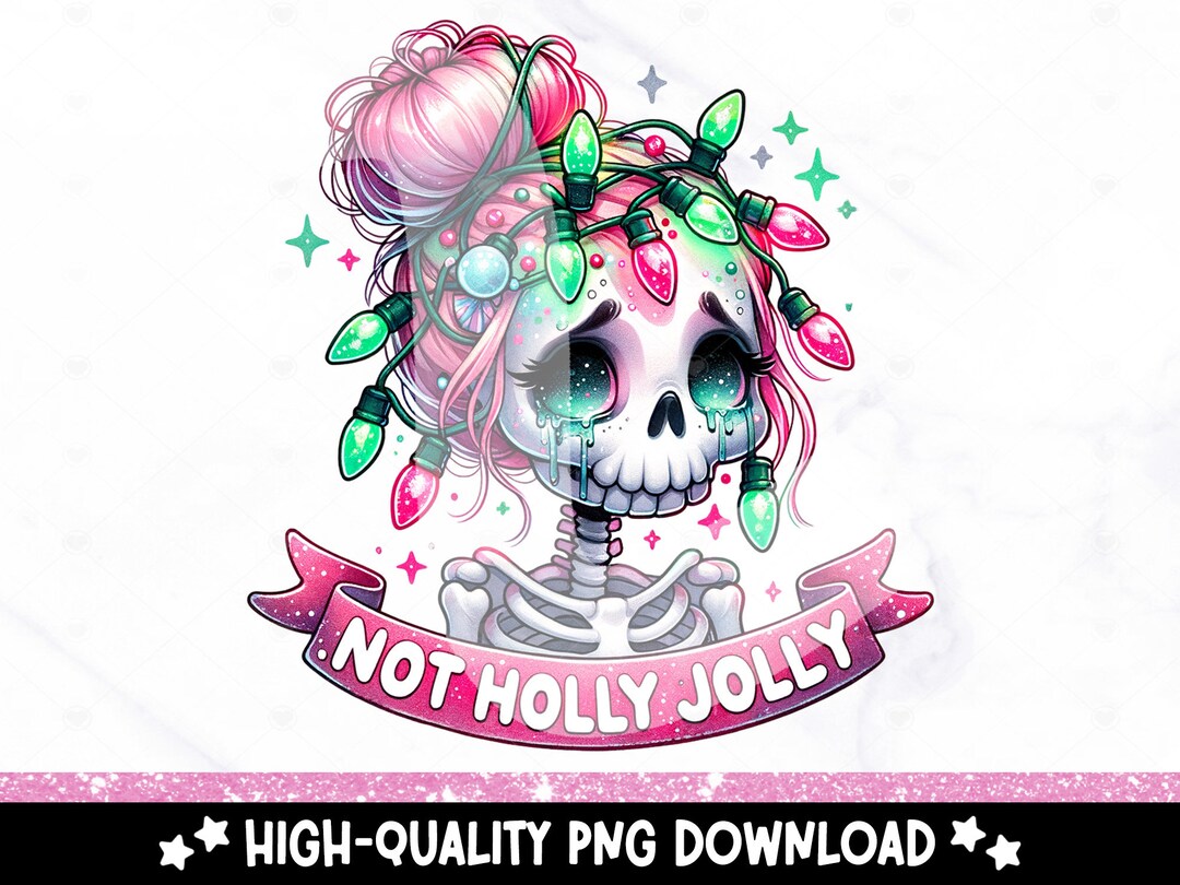 Not Holly Jolly Skeleton PNG: Anti Christmas Sublimation Design ...