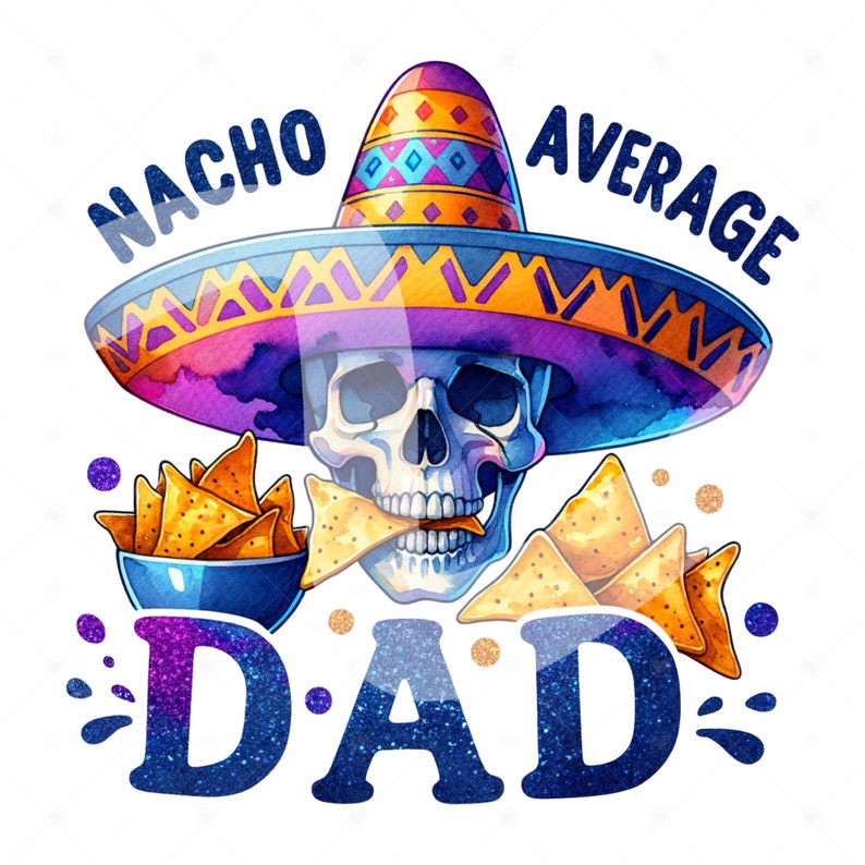 Nacho Average Dad PNG: Funny Fathers Day Skeleton Design (digital ...