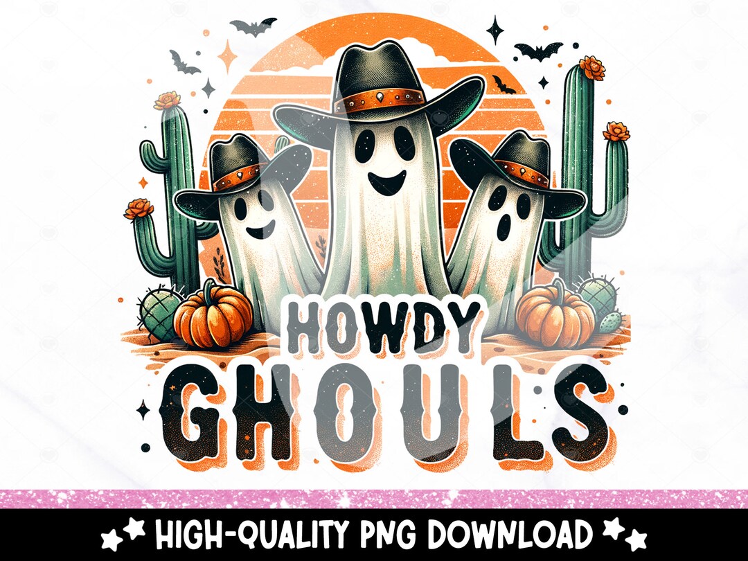 Howdy Ghouls PNG: Western Ghost, Spooky Halloween (digital Download) - Etsy