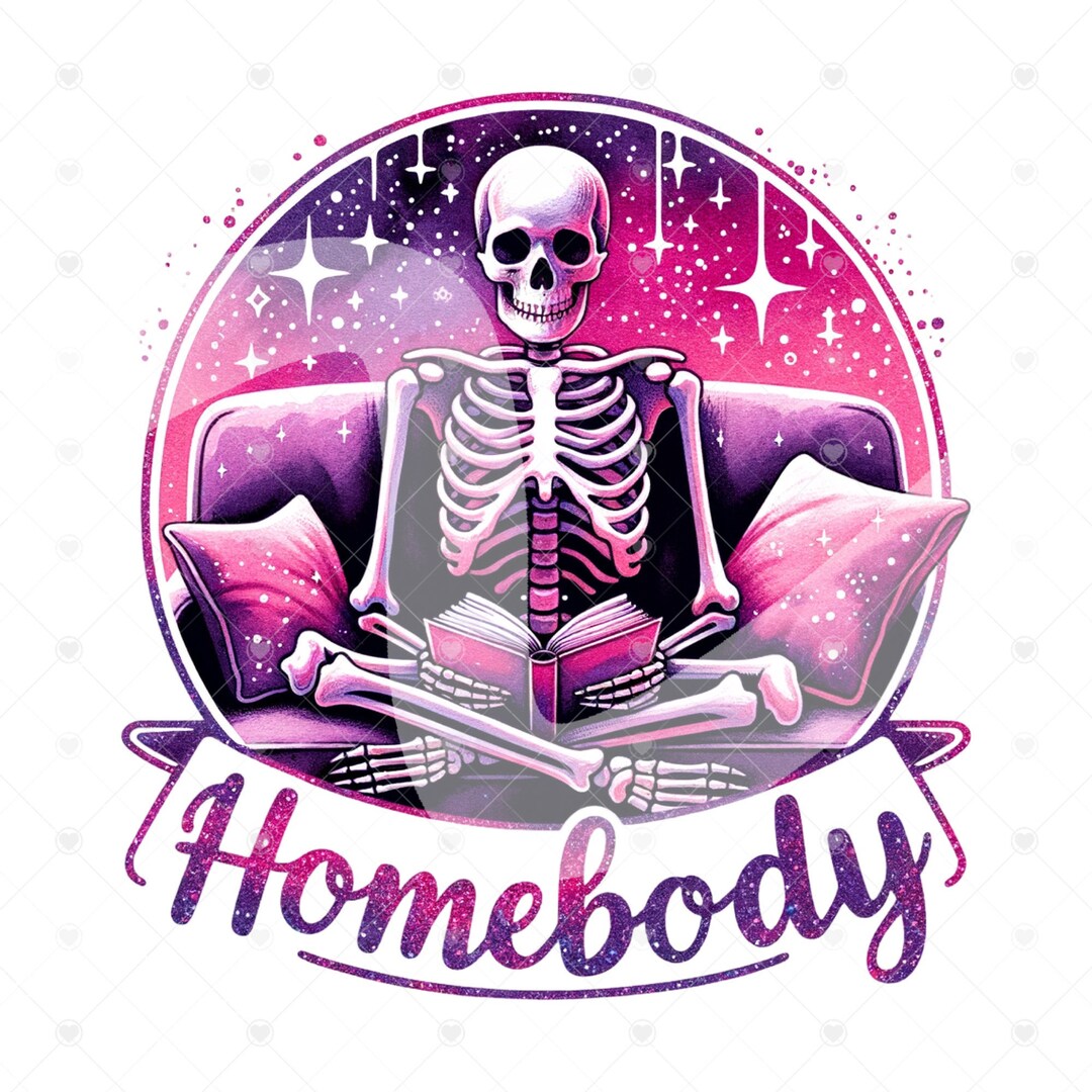Homebody Skeleton PNG, Skeleton Sublimation Design, Introvert Clipart ...