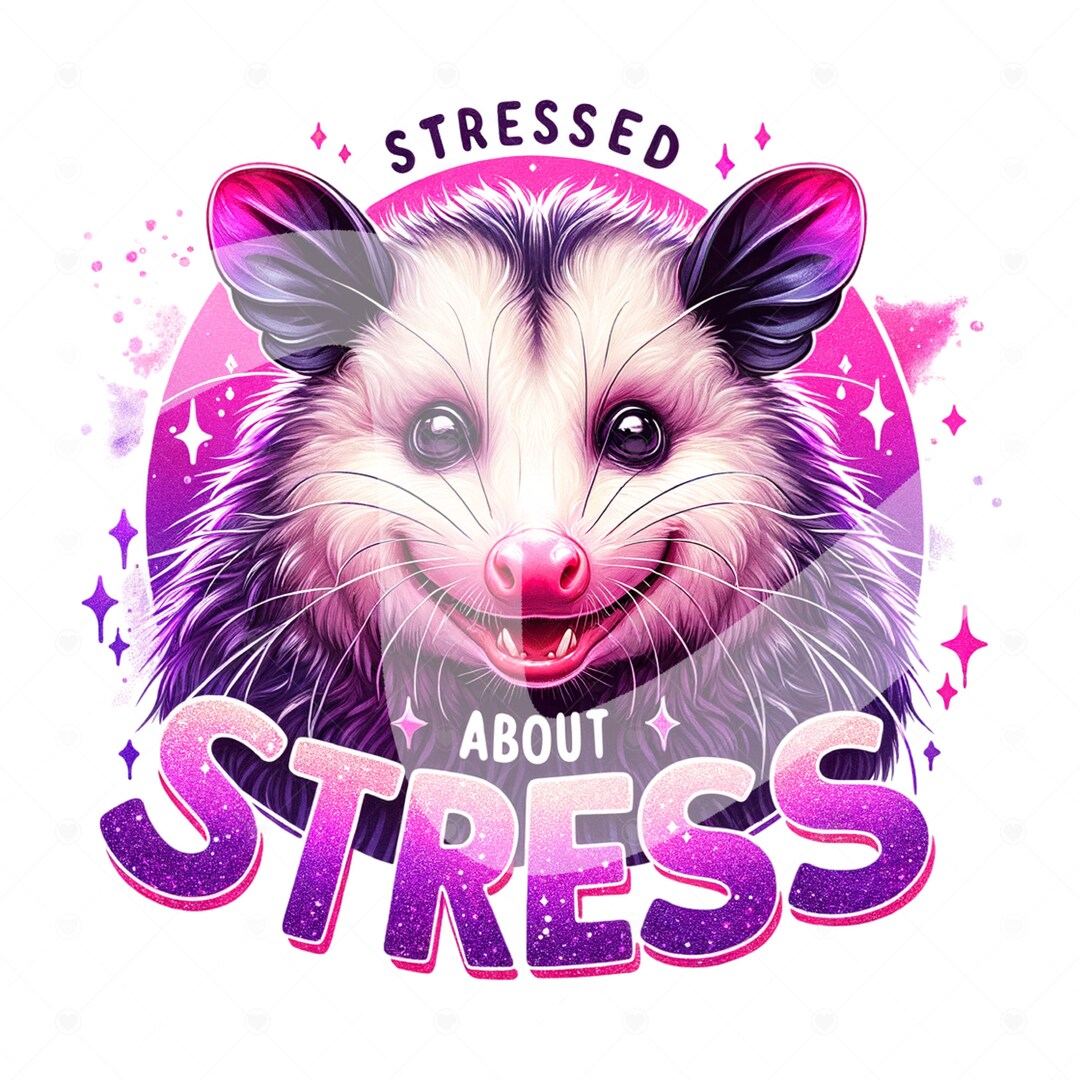 Stressed Opossum PNG, Funny Sublimation Digital Design Download, Snarky ...