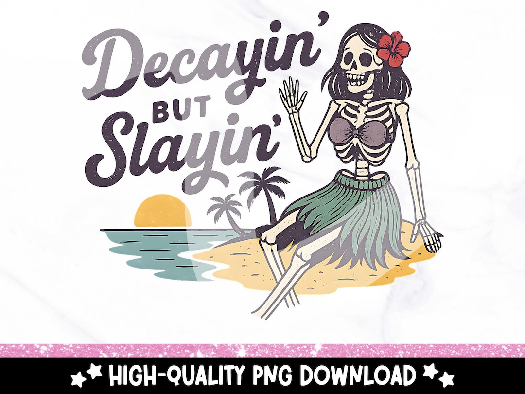 Decayin’ but Slayin’ Skeleton Girl PNG, Summerween Hula Clipart ...