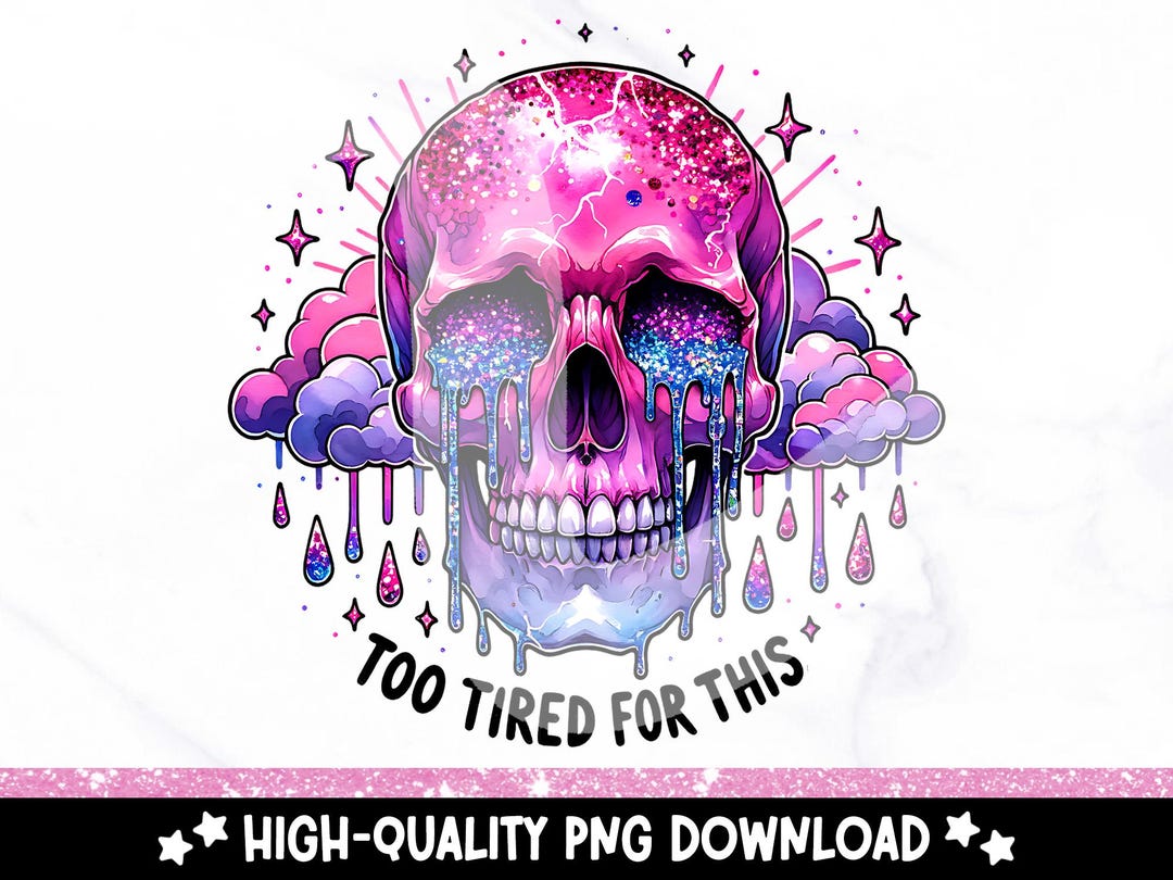 Too Tired for This PNG, Crying Skull Clipart, Snarky Skeleton PNG ...