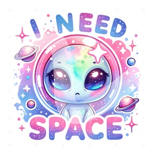 I Need Space Alien PNG, Cute Alien UFO Clipart, Snarky Tshirt ...