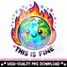 This is Fine PNG, Earth on Fire Clipart, Sarcastic Sassy Clipart ...