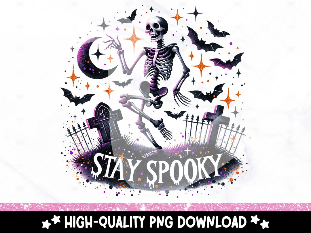 Stay Spooky PNG, Cute Halloween Clipart, Spooky Skeleton Sublimation ...