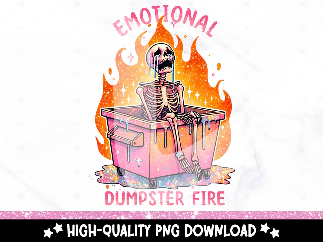 Emotional Dumpster Fire Skeleton PNG: Snarky Clipart (digital Download ...