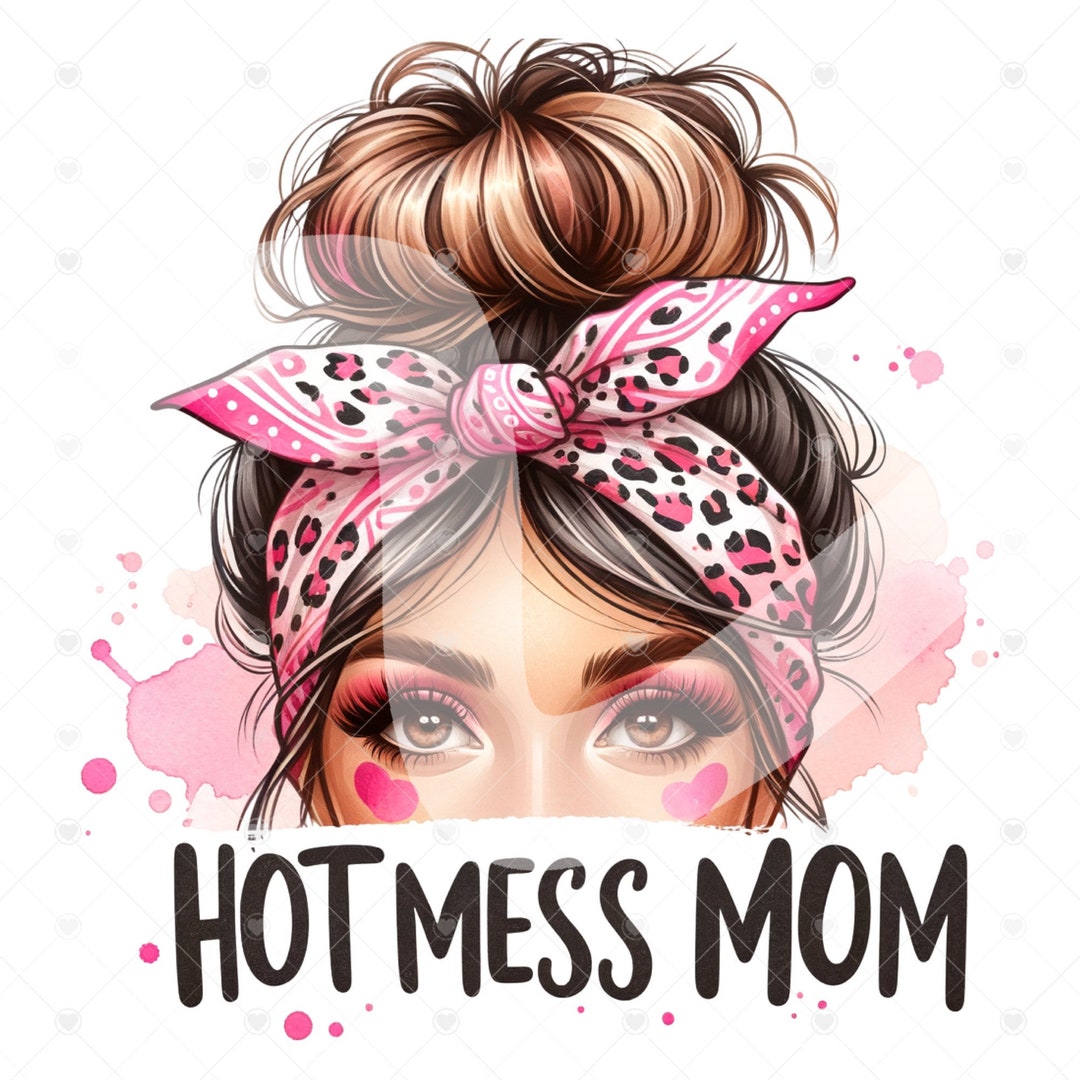Hot Mess Mom PNG Clipart: Messy Bun Sublimation Design (digital ...