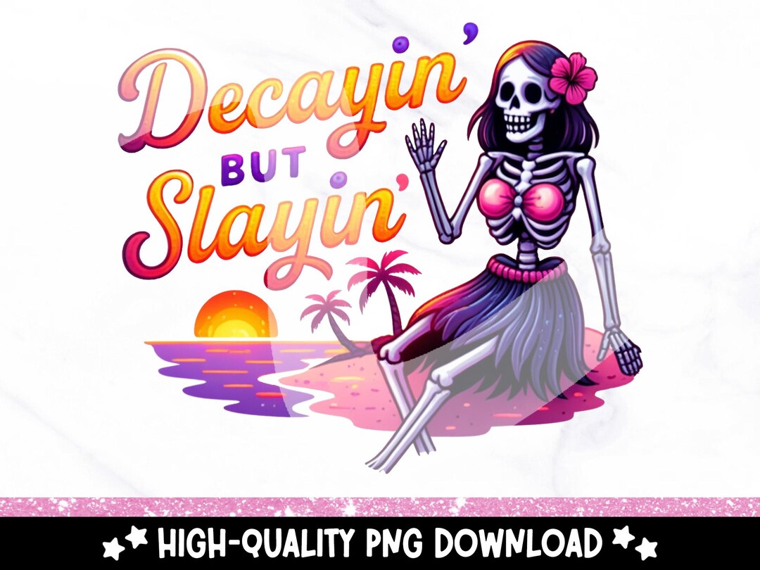 Decayin’ but Slayin’ Skeleton Girl PNG, Summerween Hula Clipart ...