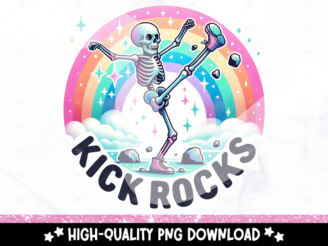 Kick Rocks PNG, Snarky Skeleton Png, Sarcastic Png, Funny Sublimation ...