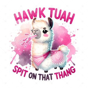Hawk Tuah Spit on That Thang PNG, Funny Llama Clipart, Cute Alpaca ...