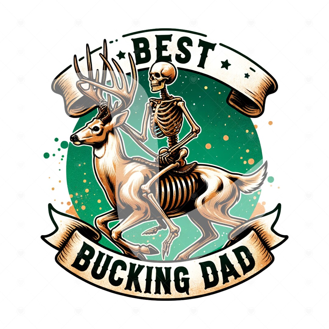 Best Bucking Dad PNG, Hunting Dad Clipart, Father's Day Sublimation ...