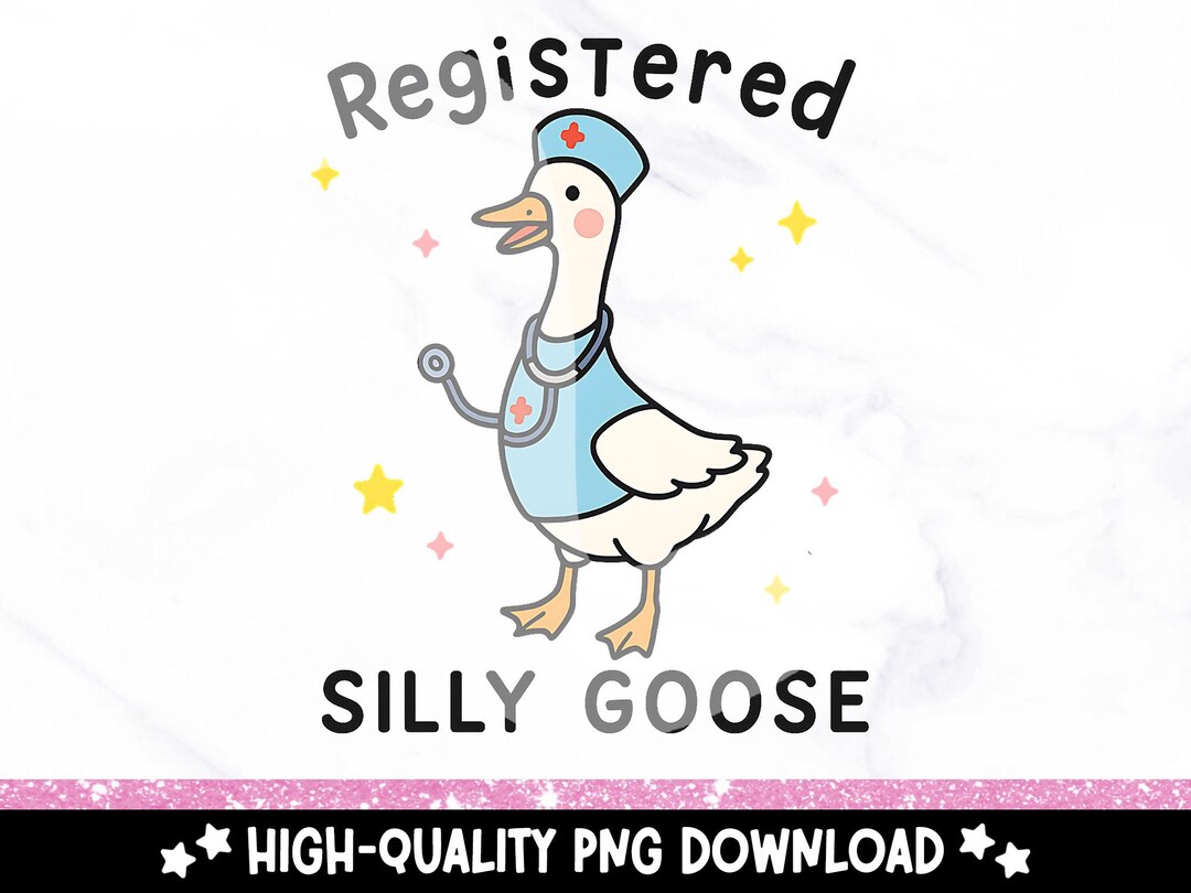 Registered Silly Goose PNG, Funny Nurse Goose Clipart, Sublimation ...