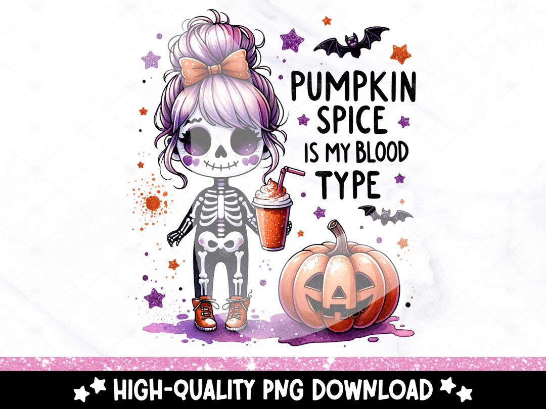 Pumpkin Spice is My Blood Type PNG, Funny Fall Coffee PNG, Fall Shirt ...